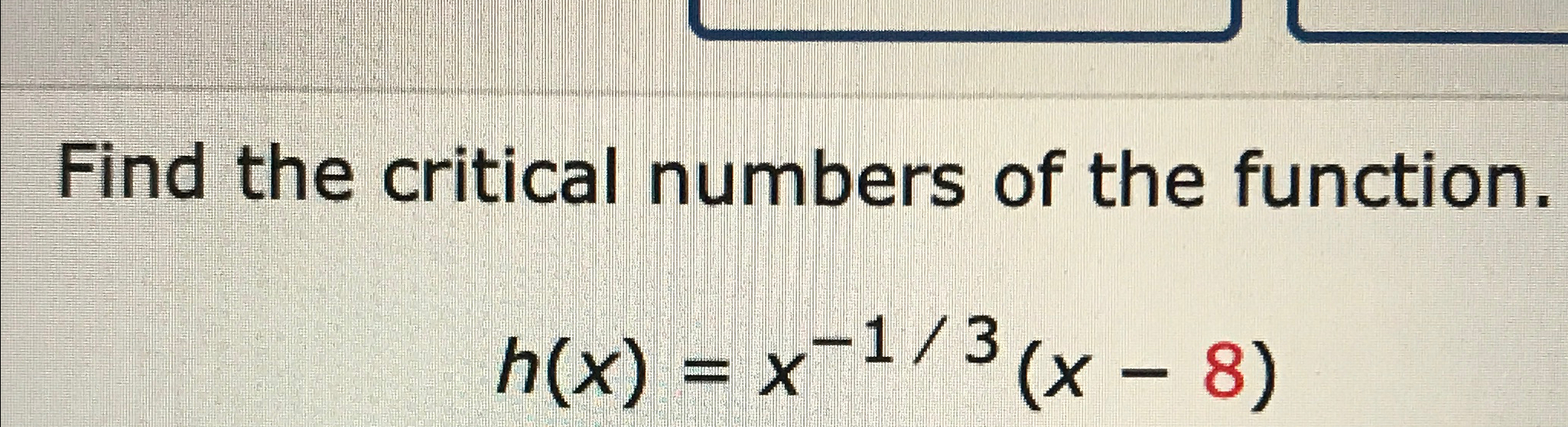 Solved Find the critical numbers of the | Chegg.com
