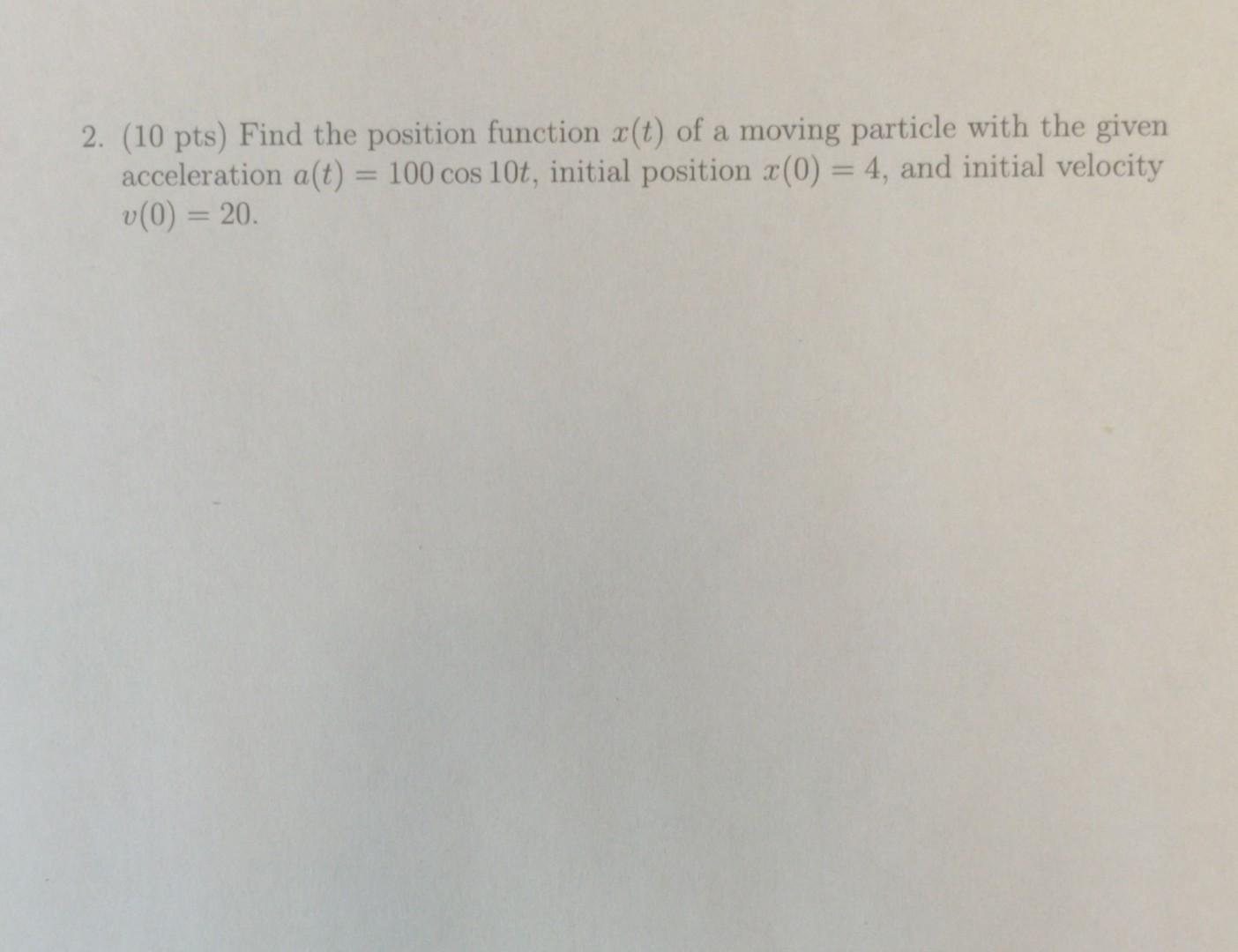 Solved 2. (10 pts) Find the position function x(t) of a | Chegg.com