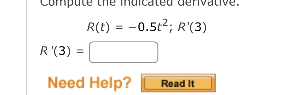 Solved R(t)=-0.5t2;R'(3)R'(3)=Need Help? | Chegg.com