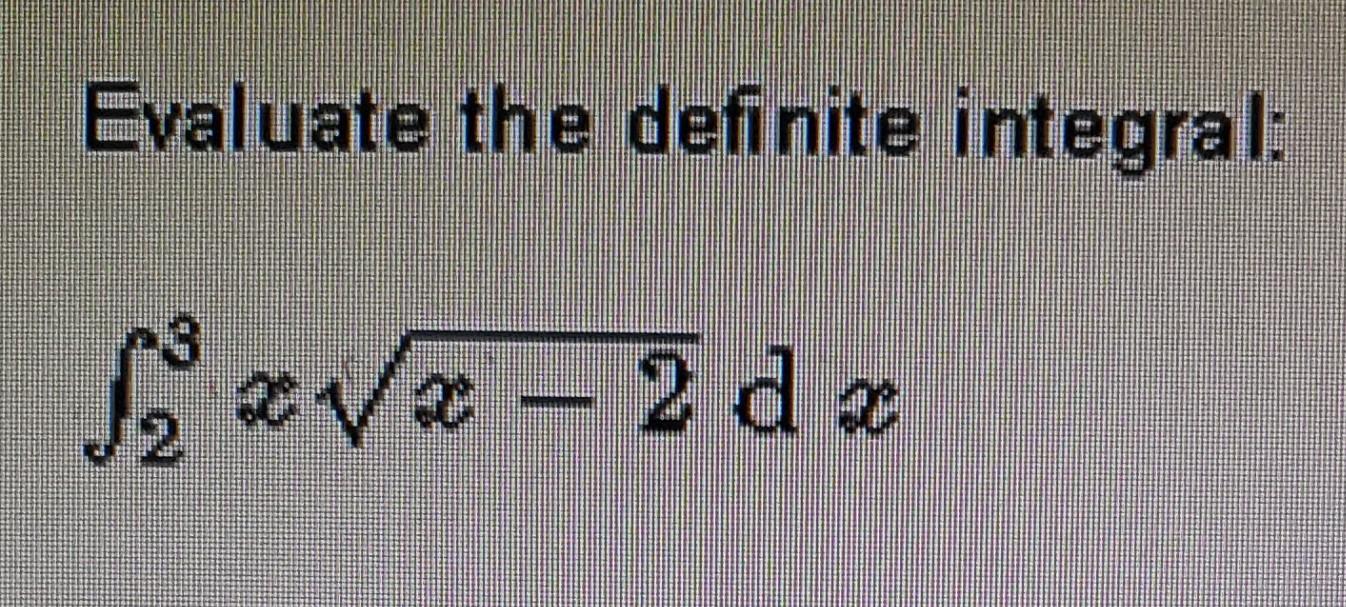 Solved Evaluate the definite integral: ∫23xx−2dx | Chegg.com
