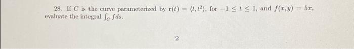 Solved 28. If C is the curve parameterized by r(t) = (t, | Chegg.com