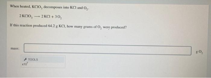 Solved When heated, KClO3 decomposes into KCl and O2. | Chegg.com