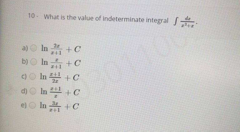 Solved 10. What is the value of indeterminate integral sense | Chegg.com