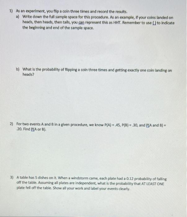 Solved 1) As an experiment, you flip a coin three times and | Chegg.com