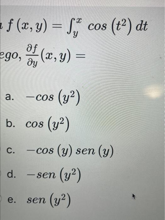 Solved f(x,y)=∫yxcos(t2)dtego,∂y∂f(x,y)= a. −cos(y2) b. | Chegg.com