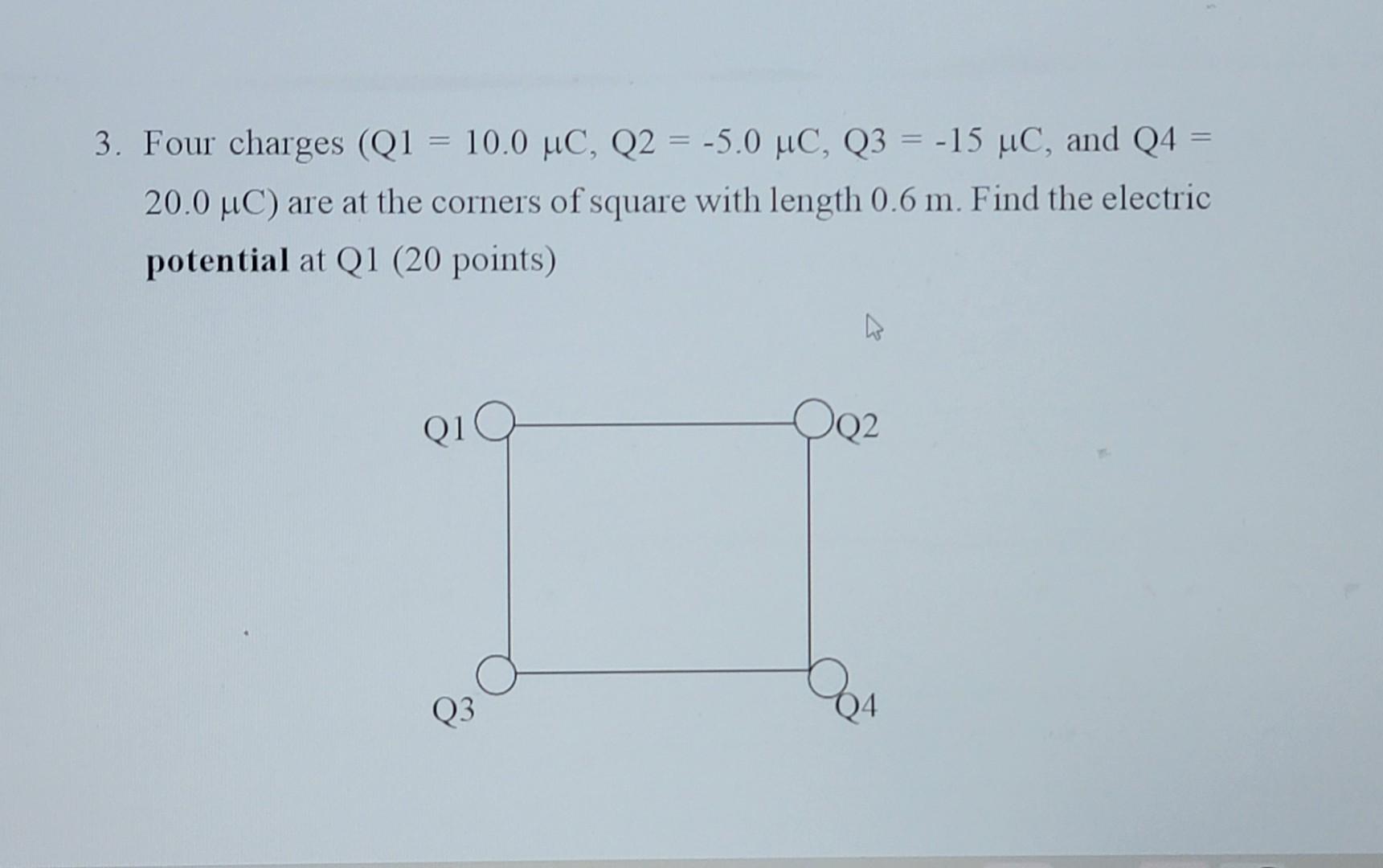 Solved 3. Four charges (Q1=10.0μC,Q2=−5.0μC,Q3=−15μC, and | Chegg.com