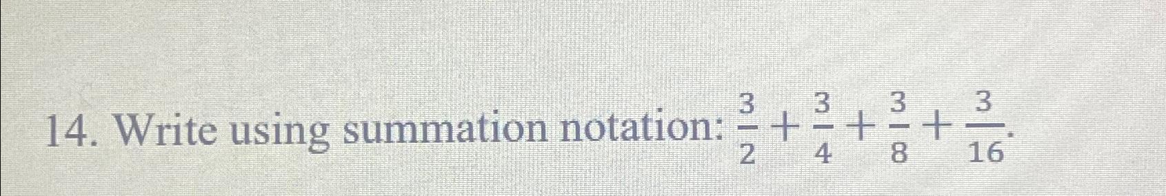 Solved Write using summation notation: 32+34+38+316. | Chegg.com