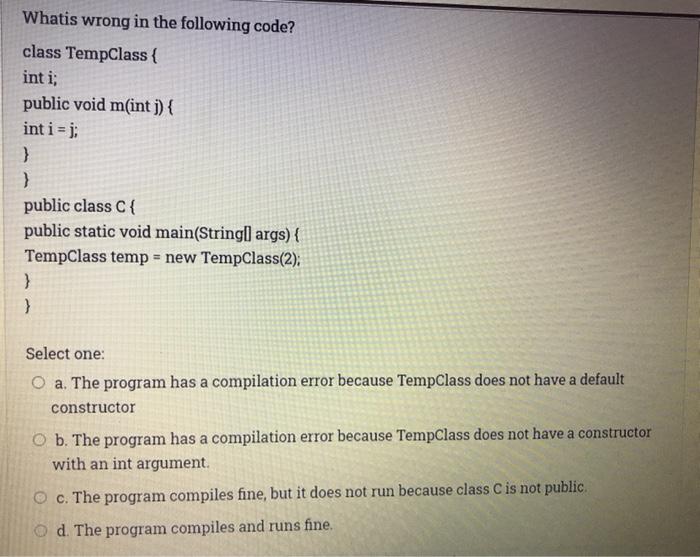 Solved Whatis wrong in the following code? class TempClass { | Chegg.com
