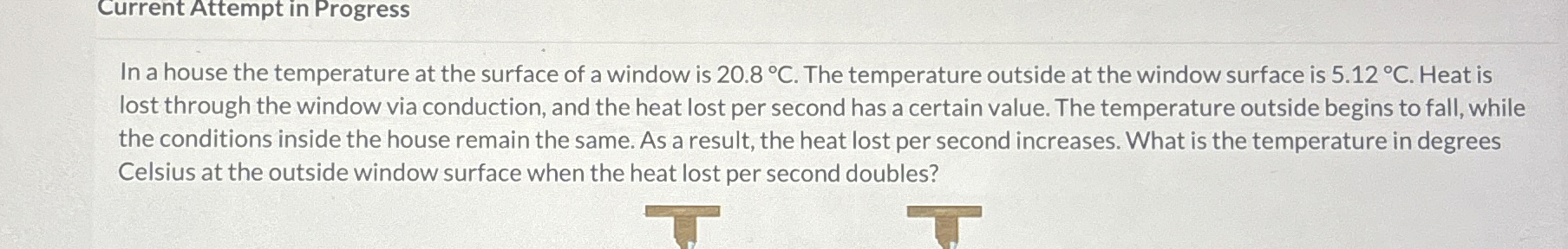 Solved Current Attempt in ProgressIn a house the temperature | Chegg.com