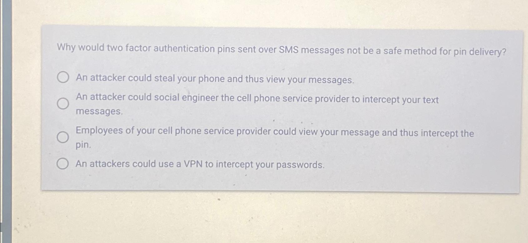 Solved Why would two factor authentication pins sent over | Chegg.com