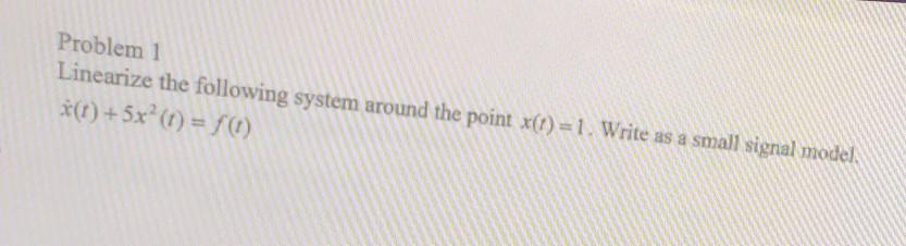 Solved Problem 1 Linearize the following system around the | Chegg.com
