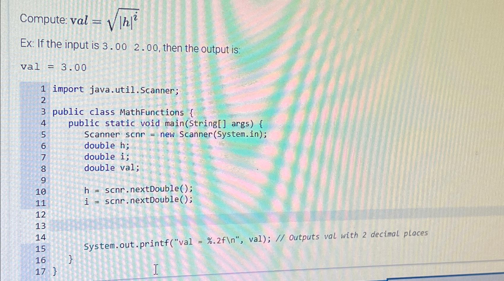 Solved Compute: val =|h|i2Ex: If the input is 3.002 .00 , | Chegg.com