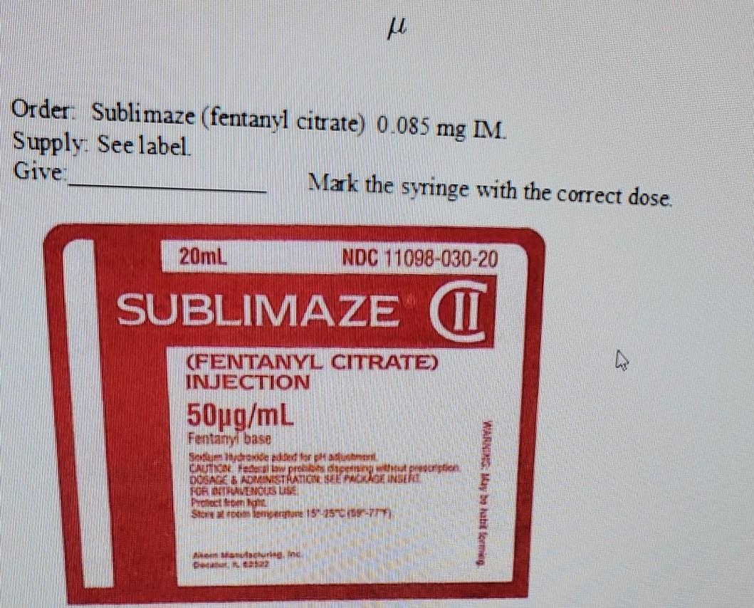Solved р M Order. Sublimaze (fentanyl citrate) 0.085 mg IM. | Chegg.com
