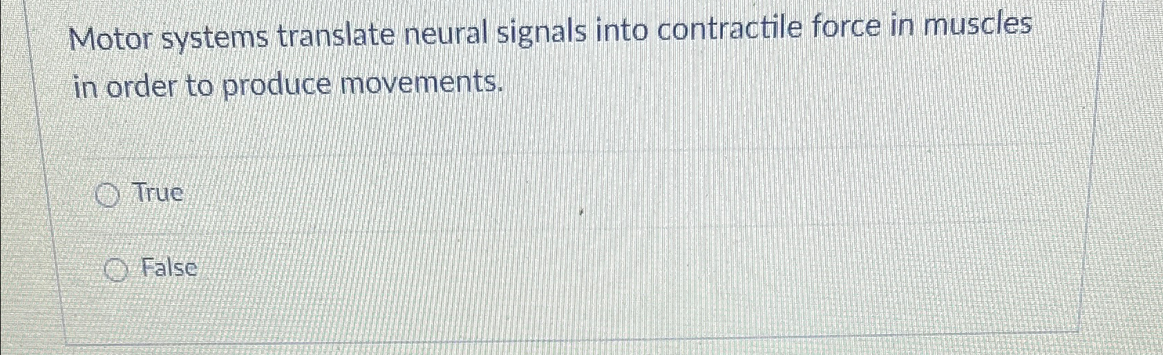 Solved Motor systems translate neural signals into | Chegg.com