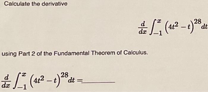 Solved Calculate the derivative dxd∫−1x(4t2−t)28dt using | Chegg.com