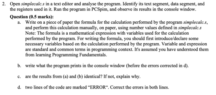 Solved 2. Open simplecalc.s in a text editor and analyse the | Chegg.com