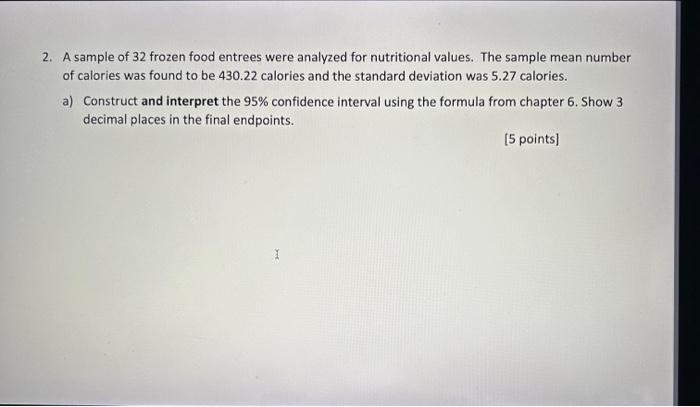 Solved 2. A sample of 32 frozen food entrees were analyzed | Chegg.com