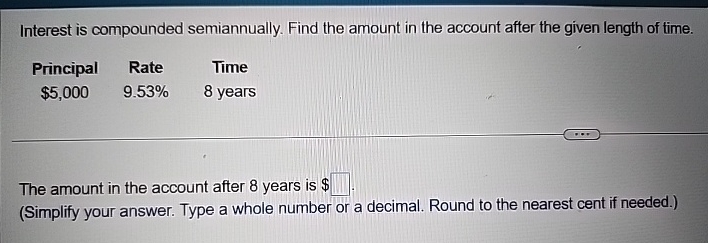 Solved Interest is compounded semiannually. Find the amount | Chegg.com