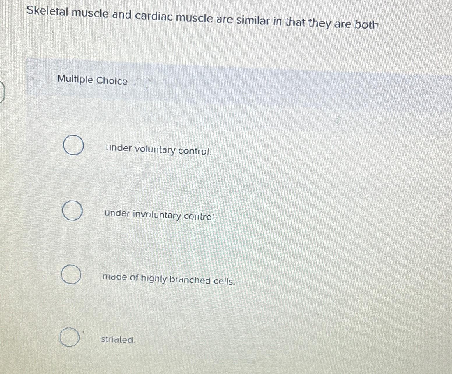 Solved Skeletal muscle and cardiac muscle are similar in | Chegg.com