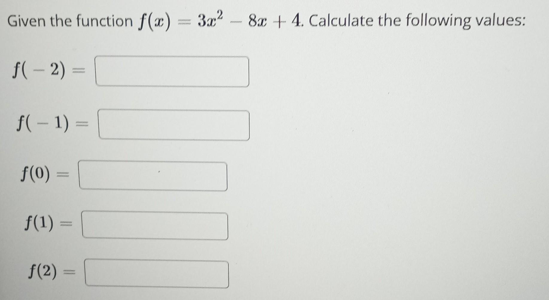Solved Given the function f(x)=3x2−8x+4. Calculate the | Chegg.com