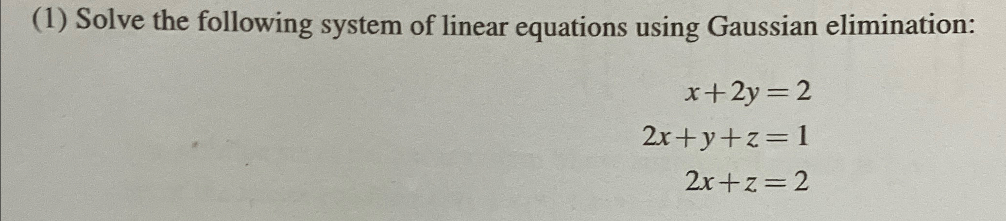 Solved (1) ﻿Solve the following system of linear equations | Chegg.com