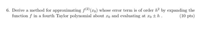 Solved 6. Derive a method for approximating $(2) (30) whose | Chegg.com