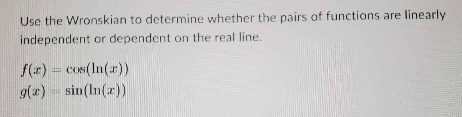 Solved Use the Wronskian to determine whether the pairs of | Chegg.com