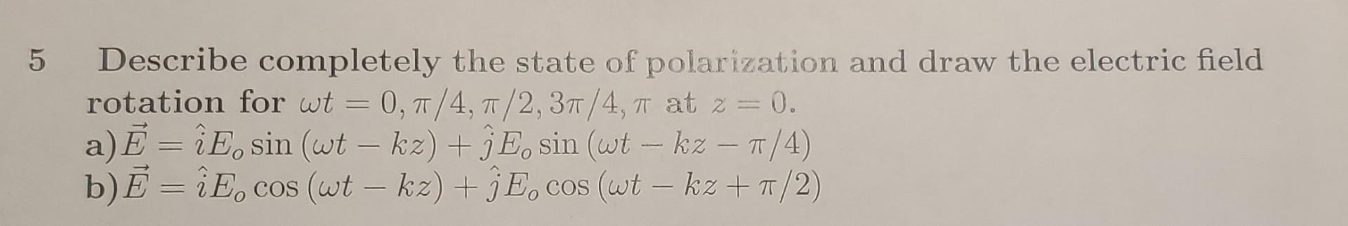 Solved Describe completely the state of polarization and | Chegg.com