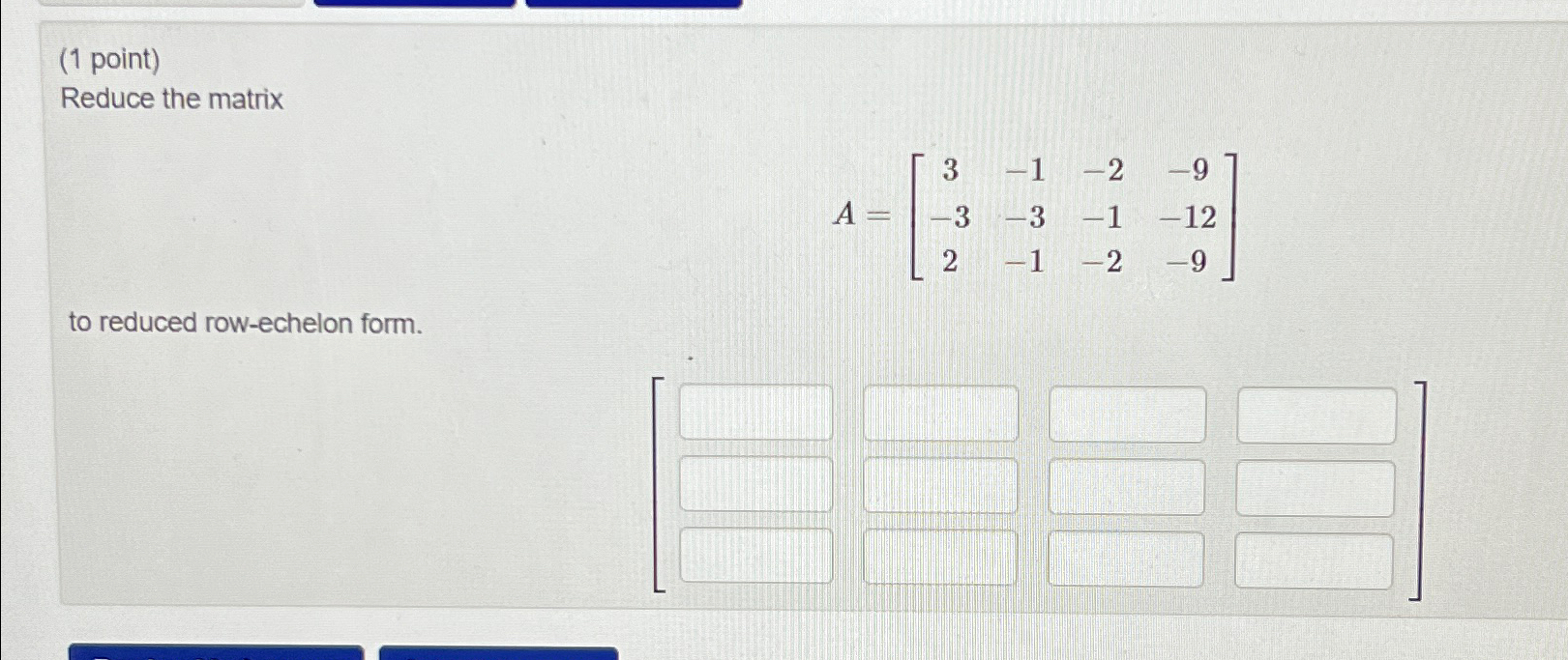Solved (1 ﻿point)Reduce the | Chegg.com