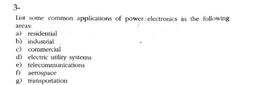 Solved List some common applications of power ielectronics | Chegg.com