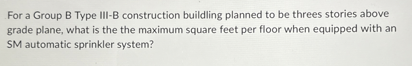 Solved For a Group B Type III-B construction buildling | Chegg.com