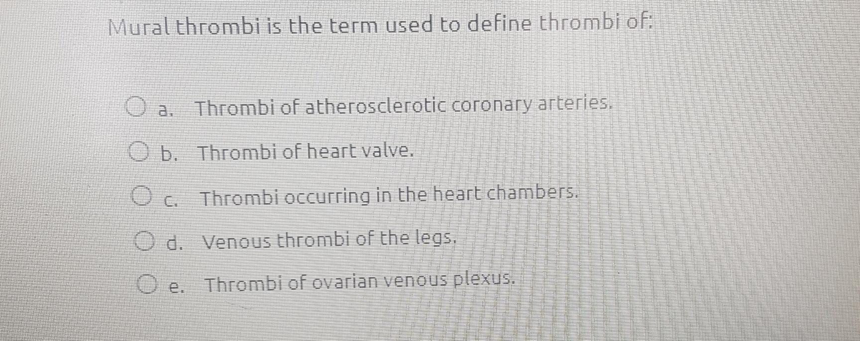 Solved Mural thrombi is the term used to define thrombi | Chegg.com