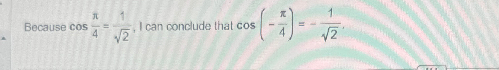 Solved Because cos(π4)=122, ﻿I can conclude that | Chegg.com