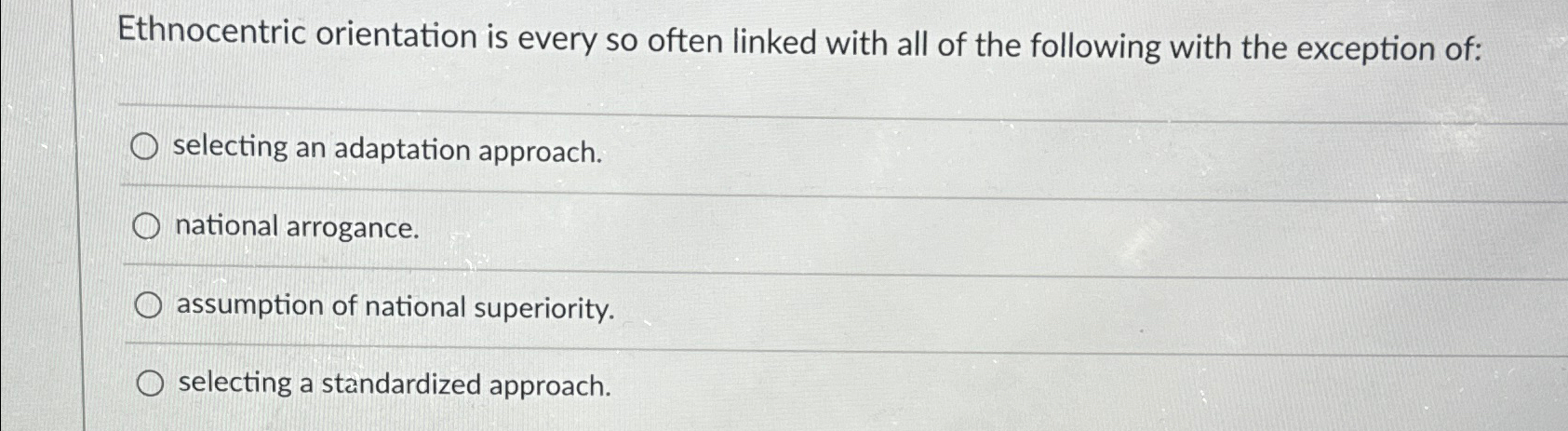 Solved Ethnocentric orientation is every so often linked | Chegg.com