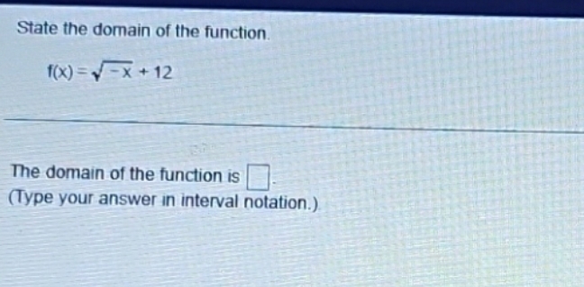 Solved State the domain of the function.f(x)=-x2+12The | Chegg.com