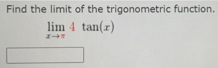 Solved Find the limit of the trigonometric function. lim 4 | Chegg.com