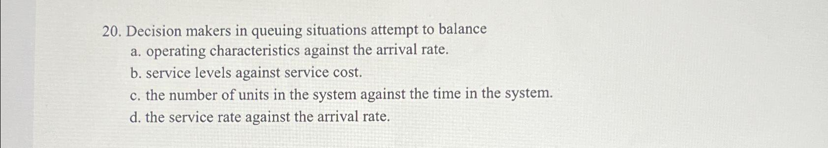 Solved Decision makers in queuing situations attempt to | Chegg.com