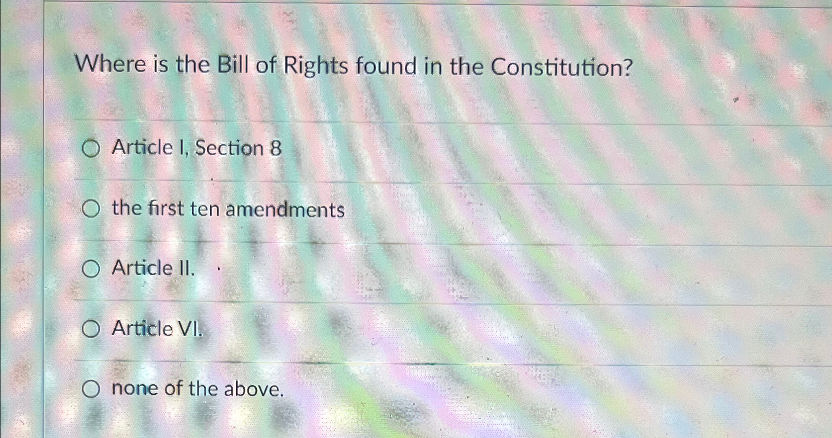 Solved Where is the Bill of Rights found in the | Chegg.com