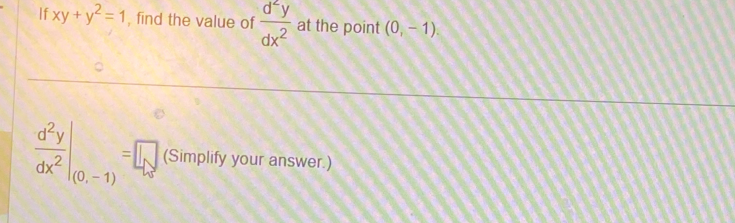 Solved If xy+y2=1, ﻿find the value of d2ydx2 ﻿at the point | Chegg.com