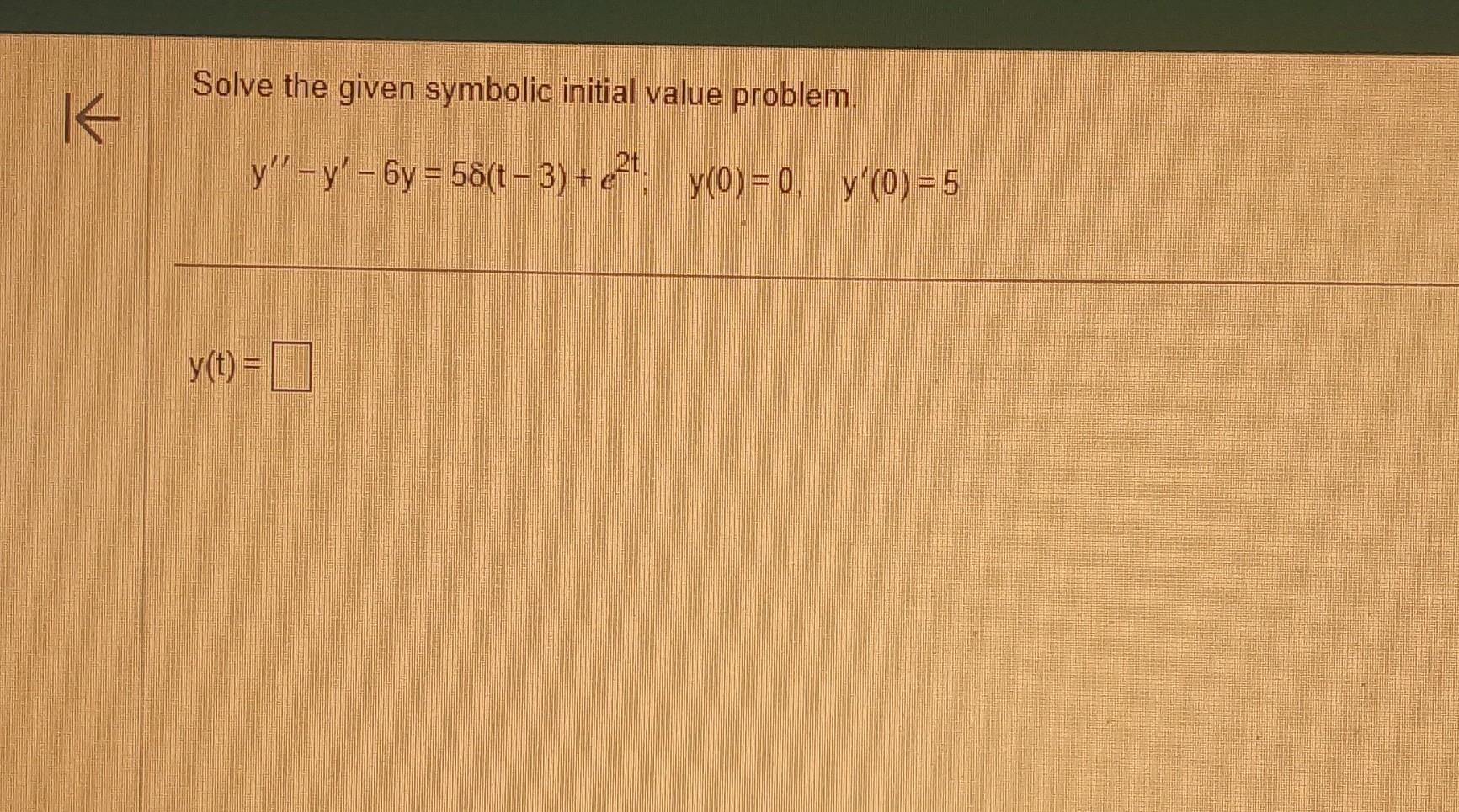 Solved Solve the given symbolic initial value problem. | Chegg.com