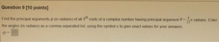 Solved Question 9 [10 points] Find the principal arguments | Chegg.com