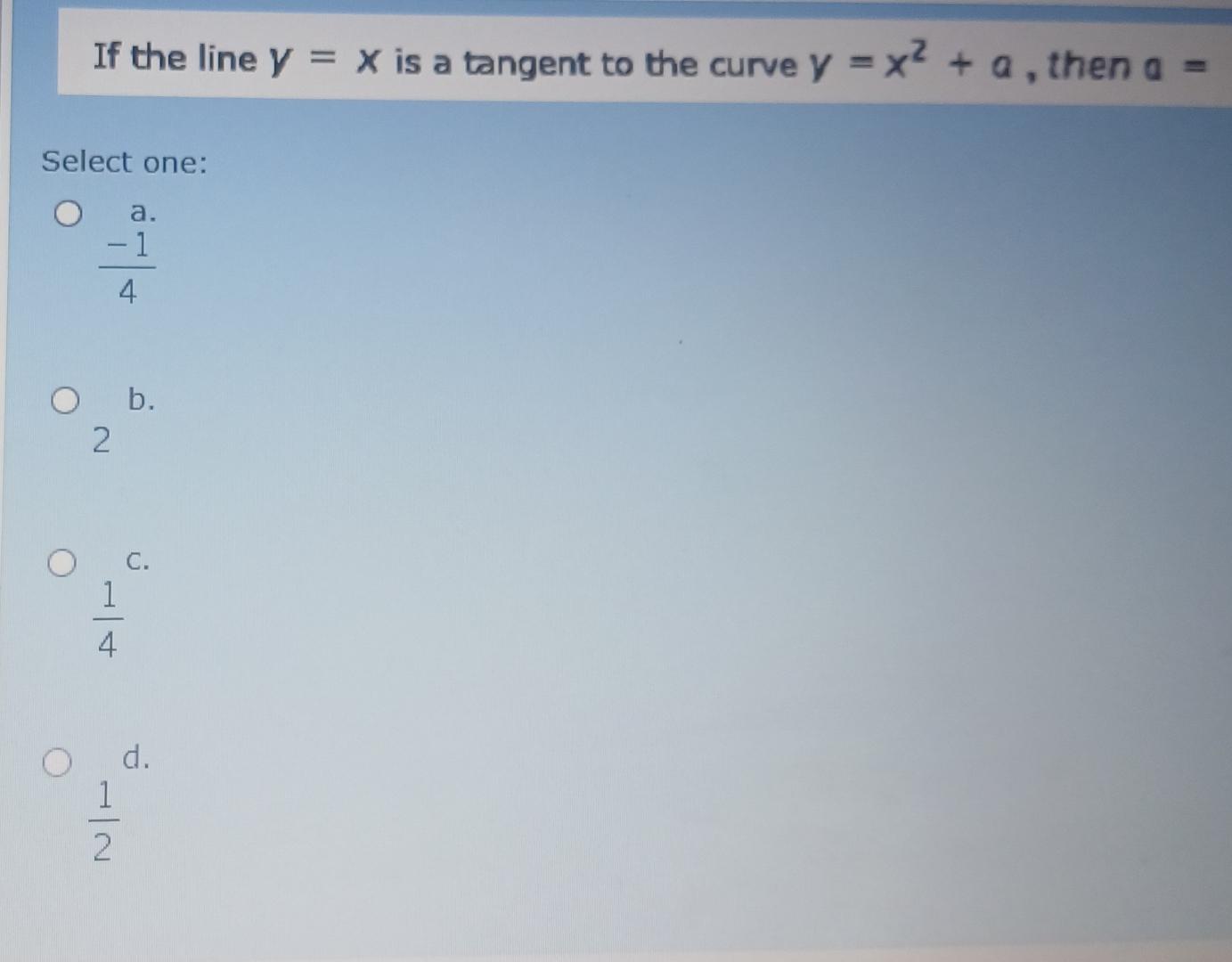 Solved If the line y=x ﻿is a tangent to the curve y=x2+a, | Chegg.com