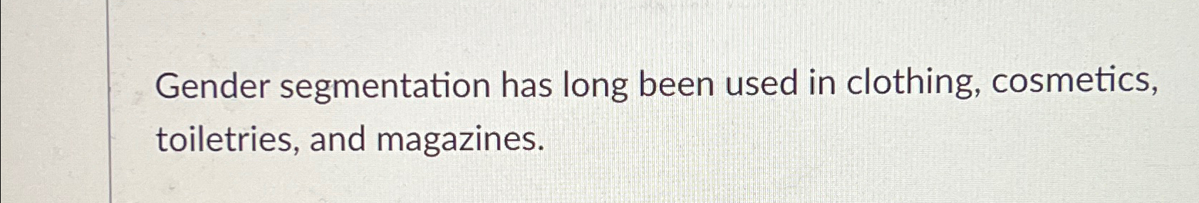 Solved Gender segmentation has long been used in clothing, | Chegg.com