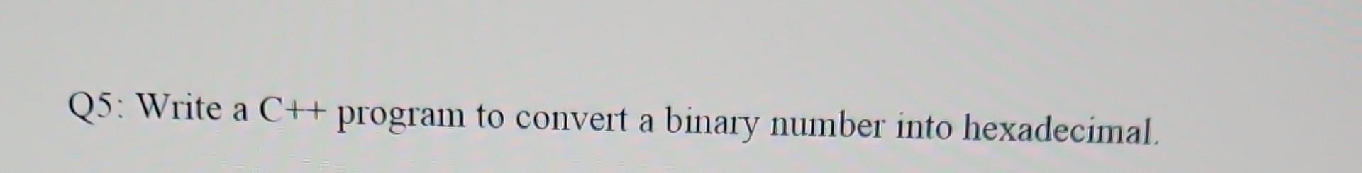 Solved Q5 Write A C Program To Convert A Binary Number 9328