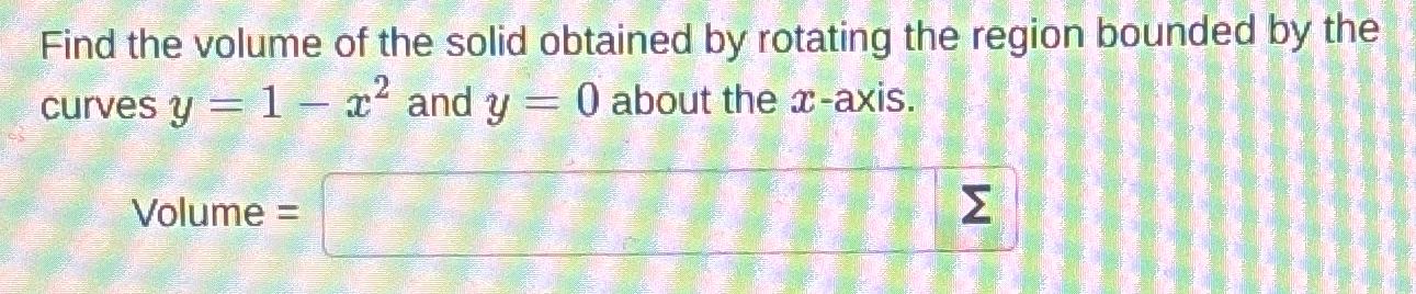 Solved Find the volume of the solid obtained by rotating the | Chegg.com