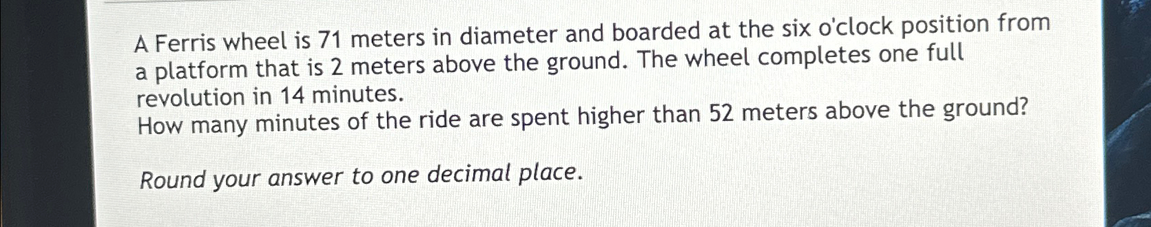 Solved A Ferris wheel is 71 ﻿meters in diameter and boarded | Chegg.com