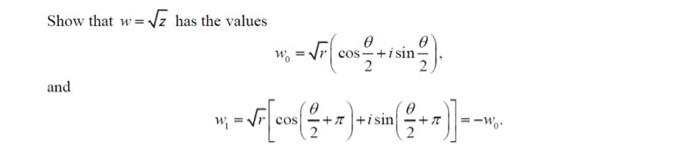 Solved Show that w=z has the values w0=r(cos2θ+isin2θ), and | Chegg.com