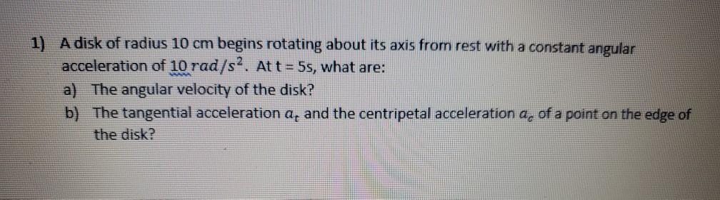 Solved 1) A disk of radius 10 cm begins rotating about its | Chegg.com