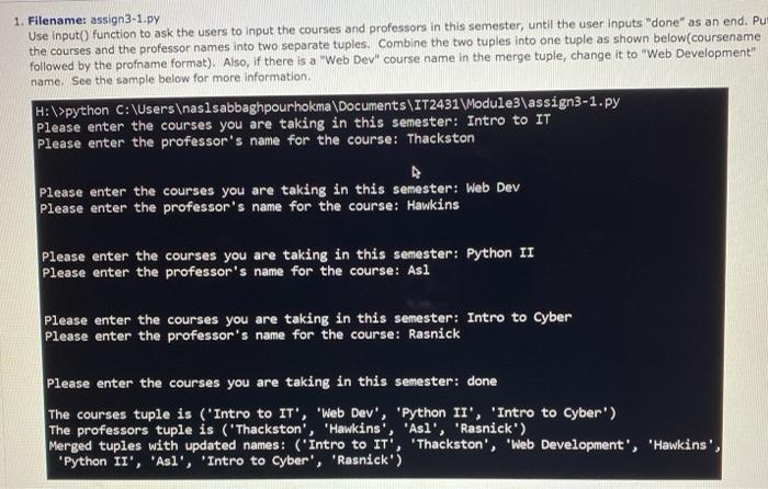 Solved 1. Filename: assign3-1.py Use input() function to ask | Chegg.com Solved 1. Filename: assign3-1.py Use input() function to ask | Chegg.com