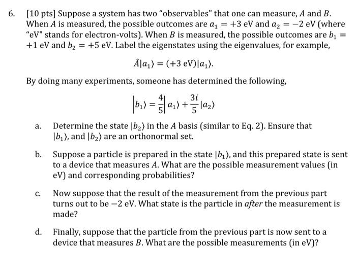 Solved [10 pts] Suppose a system has two "observables" that | Chegg.com